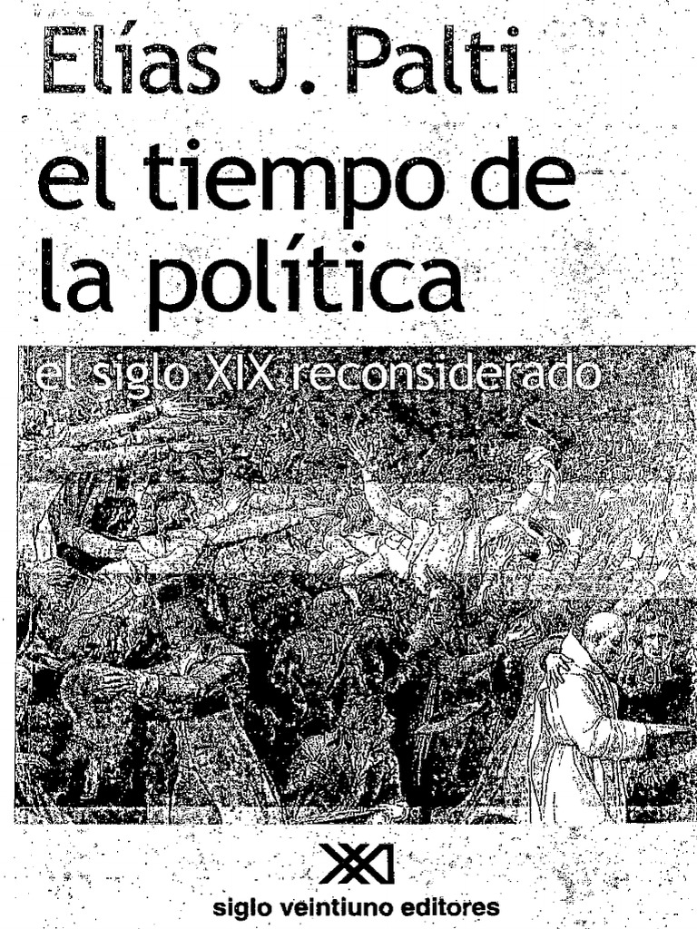 Elias Jose Palti. El Tiempo de La Politica. Completo | PDF