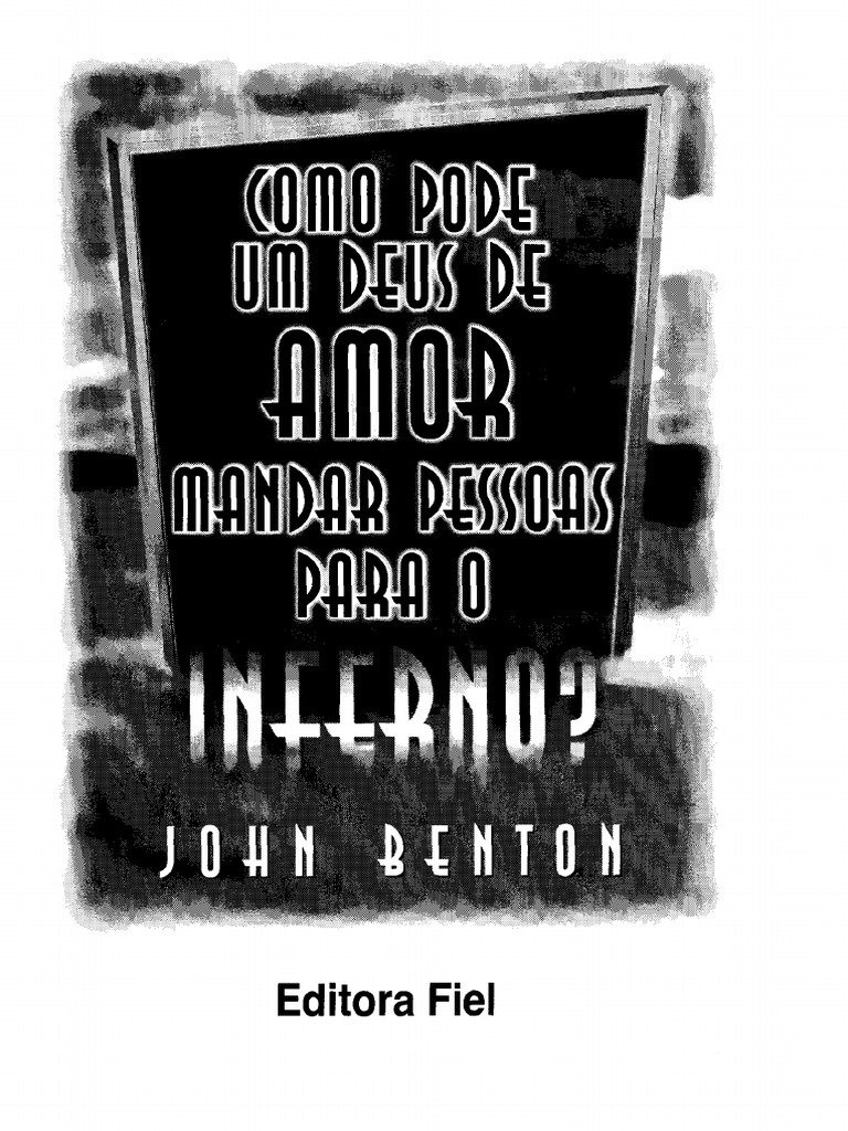 John Benton - Como Pode Um Deus de Amor Mandar Pessoas para o Inferno | PDF