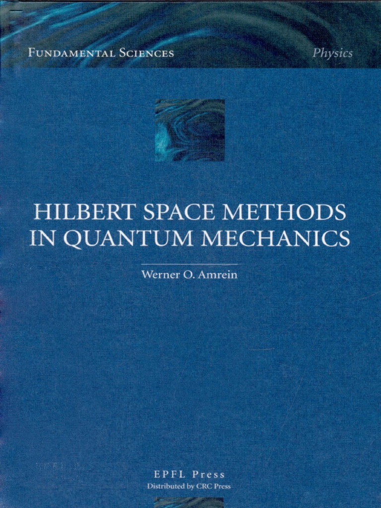 Werner O. Amrein - Hilbert Space Methods in Quantum Mechanics-EPFL Press (2021) | PDF | Basis ...