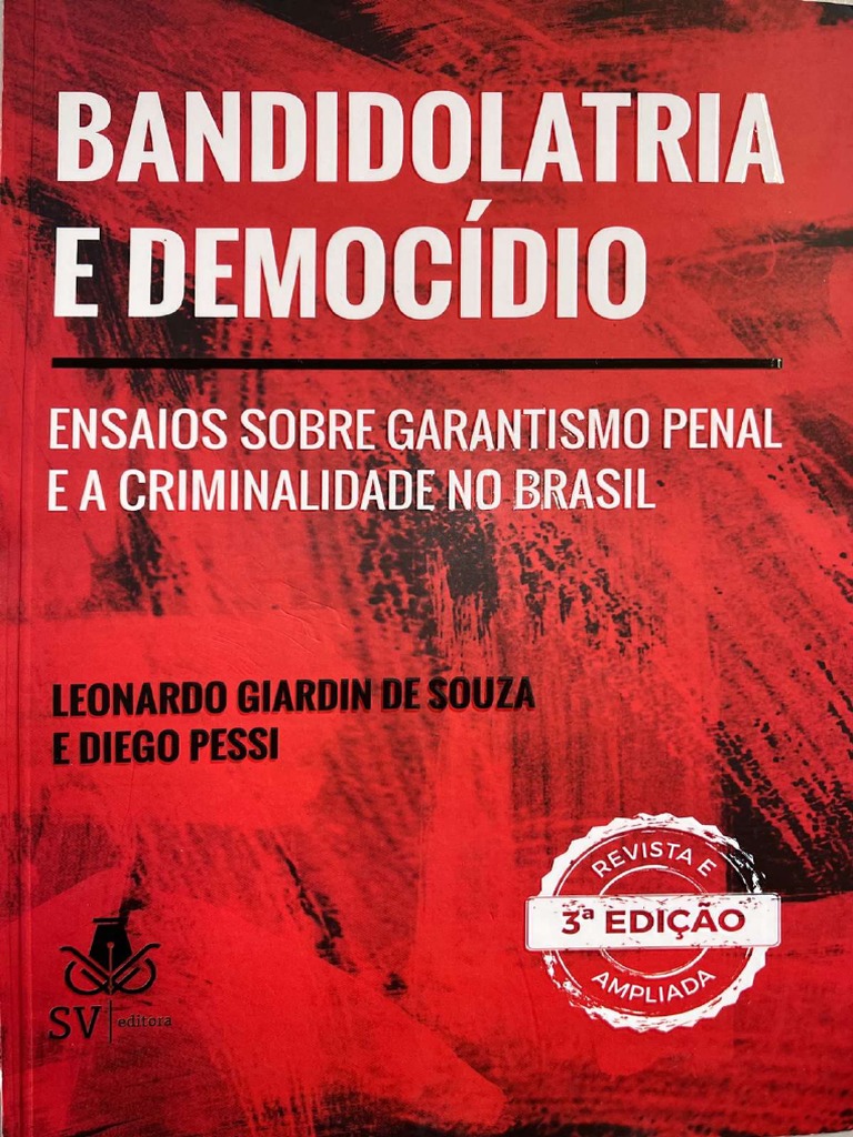Bandidolatria e Democídio Ensaios Sobre Garantismo Penal e A ...