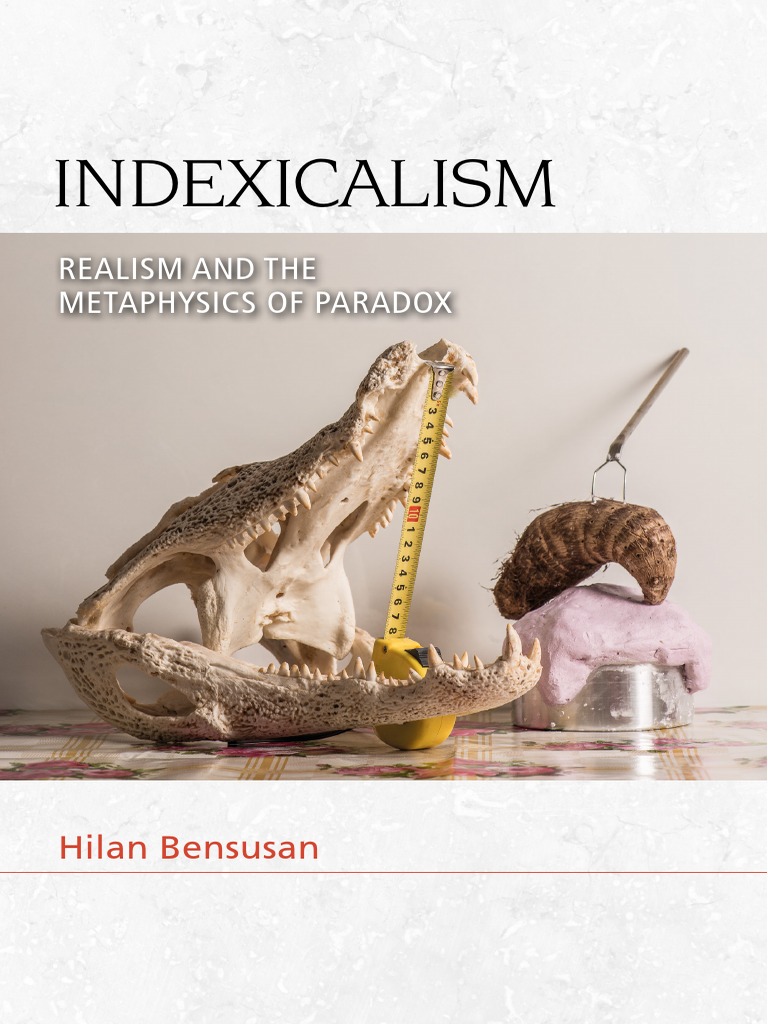 (Speculative Realism) Hilan Bensusan - Indexicalism - The Metaphysics ...
