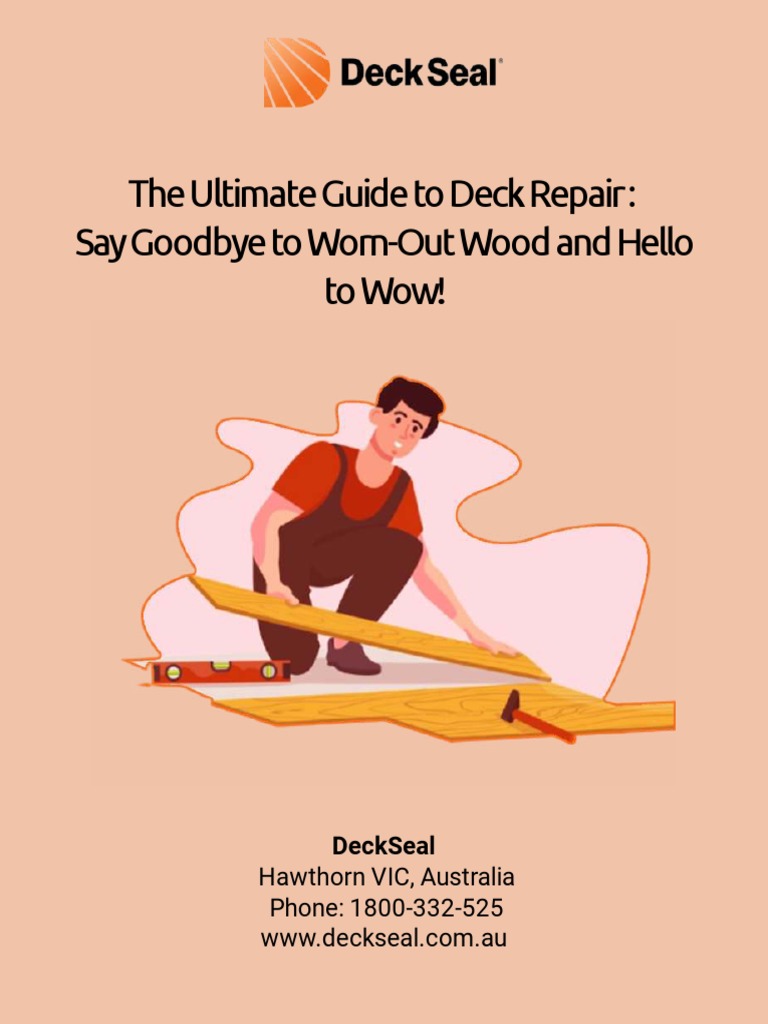The Ultimate Guide To Deck Repair Say Goodbye To Worn-Out Wood and ...