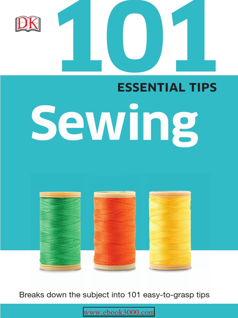 101 Essential Tips Sewing | PDF | Seam (Sewing) | Sewing