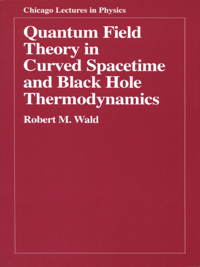 Quantum Field Theory in Curved Spacetime and Black Hole Thermodynamics (Robert M. Wald) (Z ...