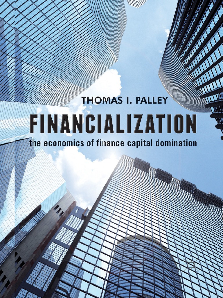 Thomas I. Palley (Auth.) - Financialization - The Economics of Finance ...