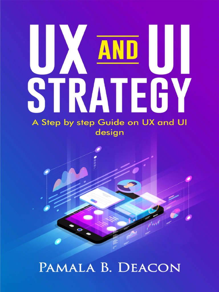 Pamala Deacon - UX and UI Strategy - A Step by Step Guide On UX and UI Design (2020) | PDF ...