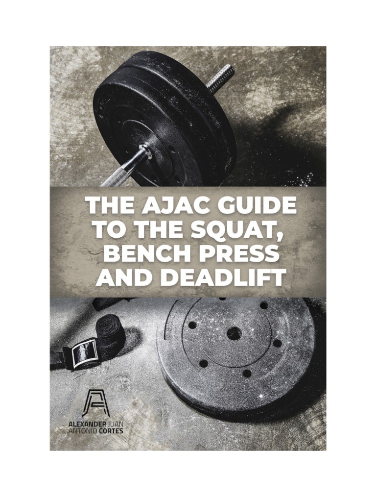 The AJAC Guide To The Squat Bench Press and Deadlift by Alexander ...