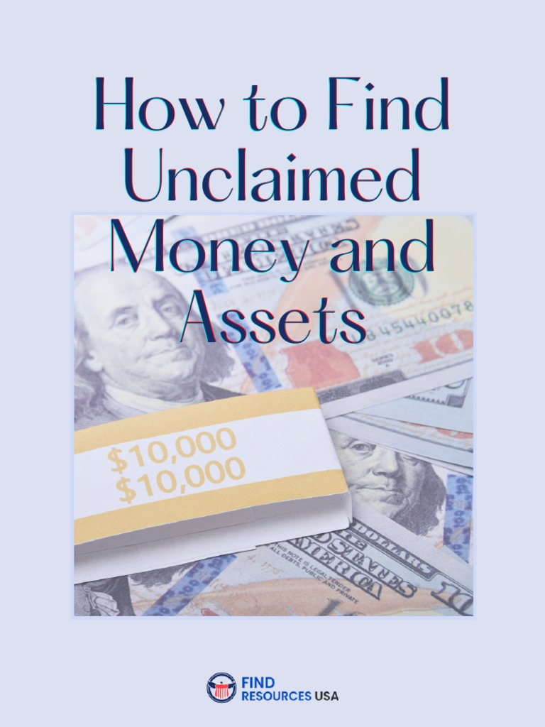 Find Unclaimed Money and Assets Guide | PDF | Tax Refund | Money