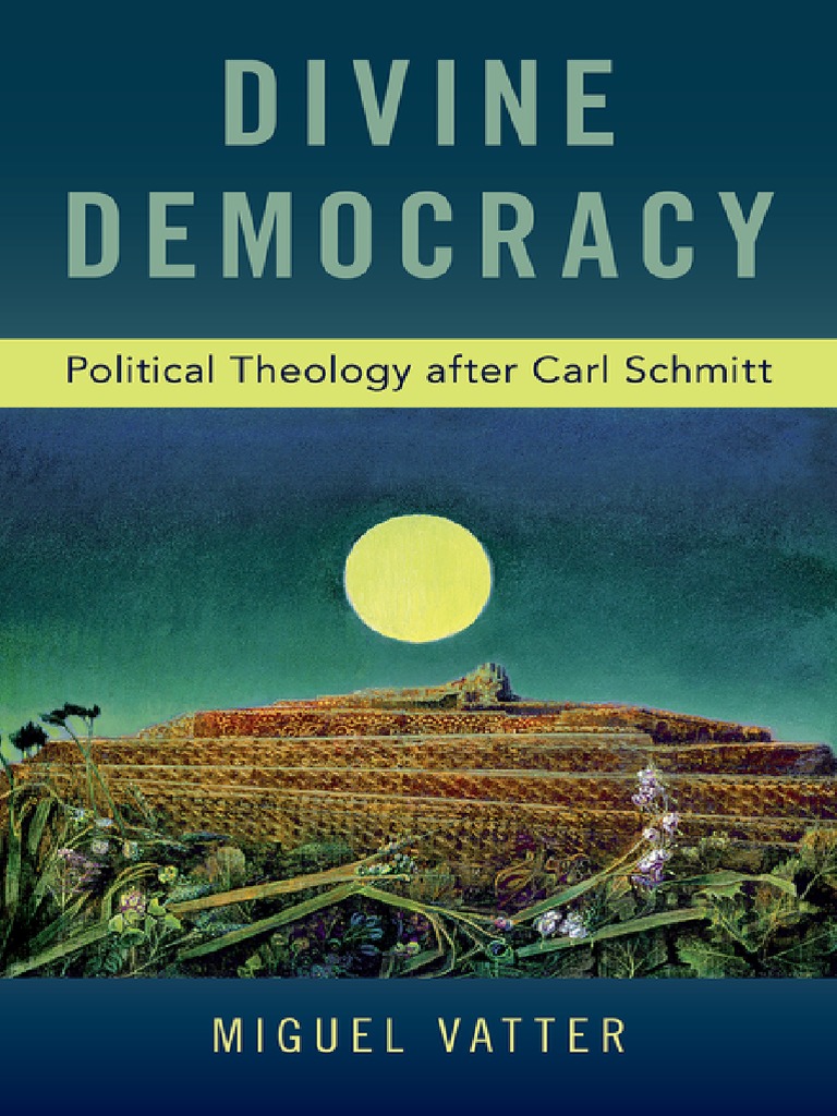 Divine Democracy Political Theology After Carl Schmitt (Miguel Vatter ...
