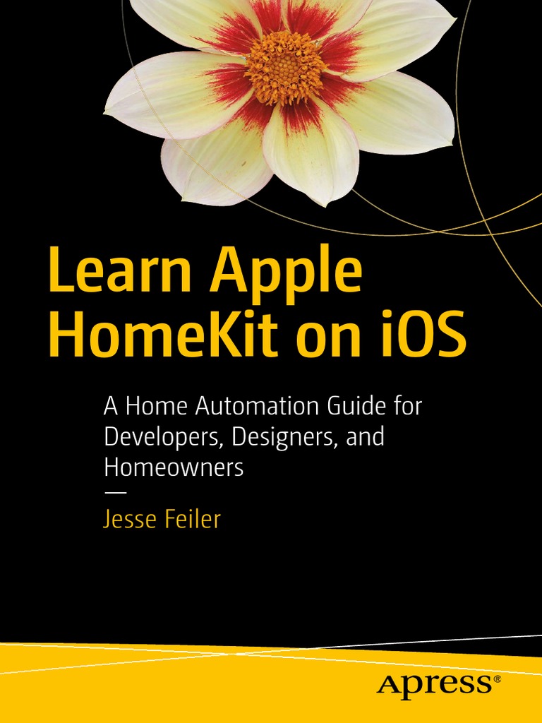 Jesse Feiler - Learn Apple HomeKit On IOS A Home Automation Guide For Developers, Designers, and ...
