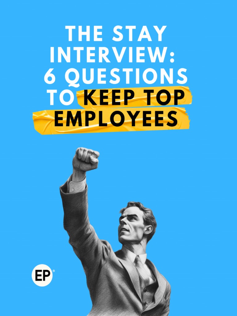 The Stay Interview - 6 Questions To Keep Top Employees | PDF