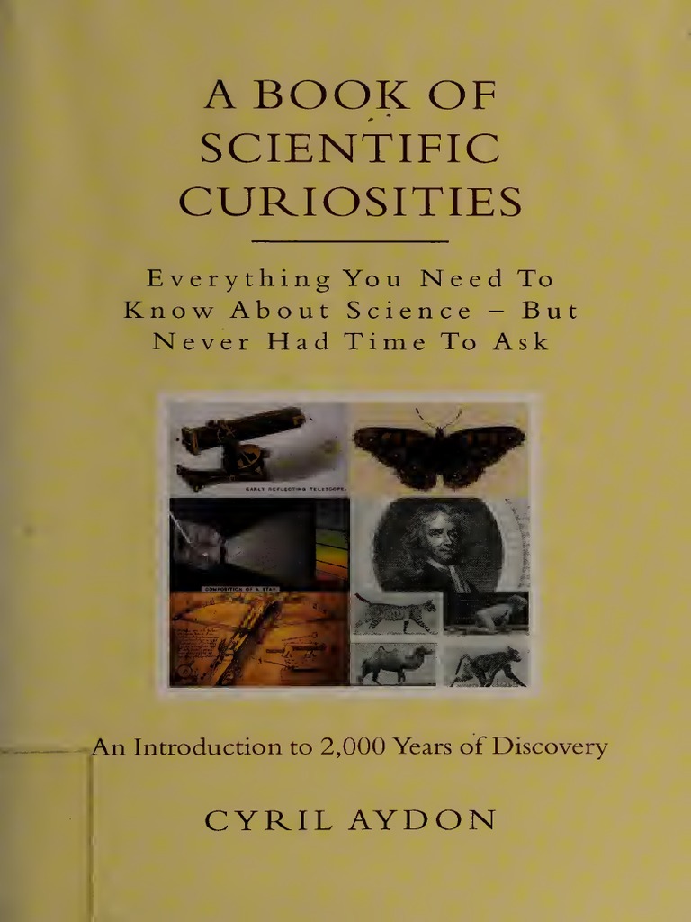 A Book of Scientific Curiosities: Everything Know About Never Had You ...