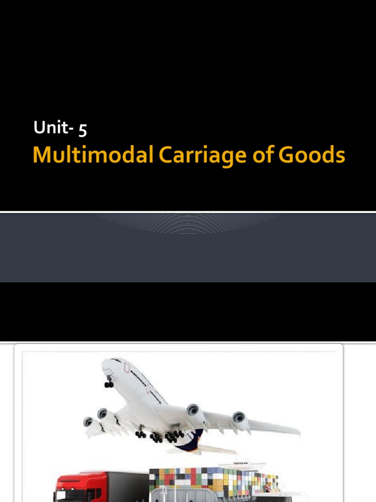 13 Multi Modal Transportation of Goods Act 1993 Unit V, PPT 12 | PDF ...