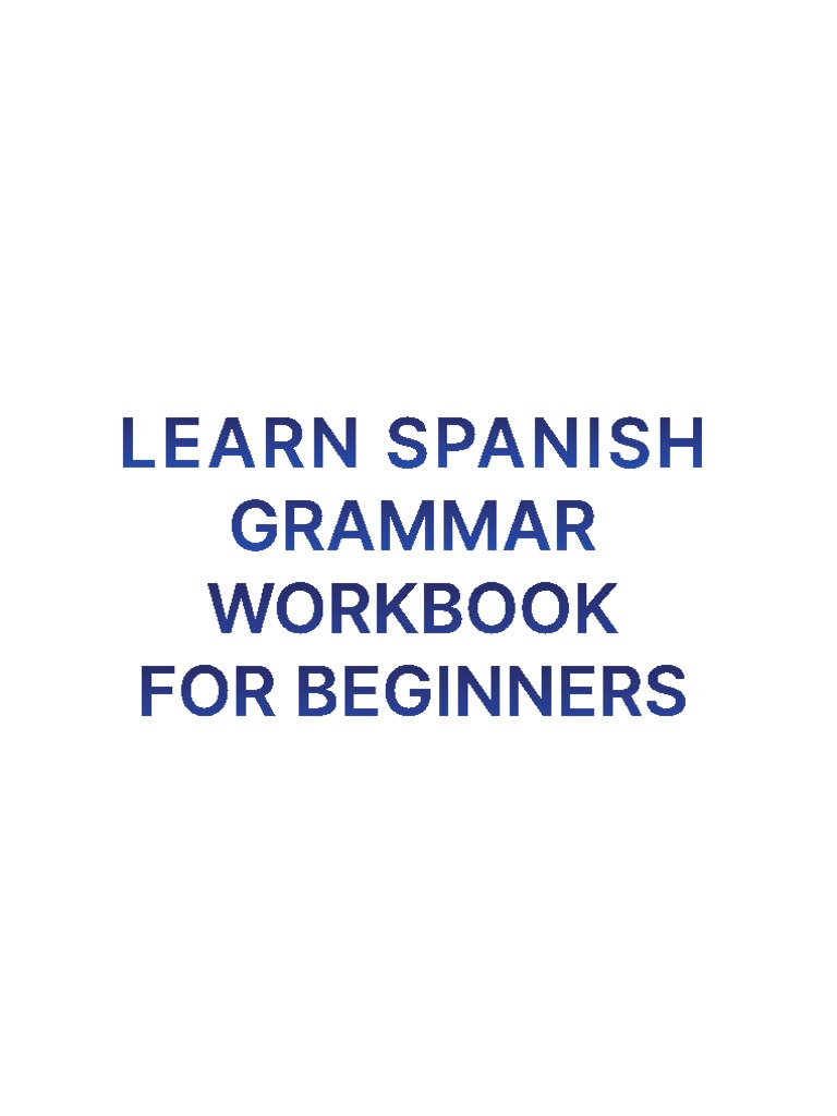 Spanish Grammar Workbook for Beginners | PDF | Grammatical Gender ...