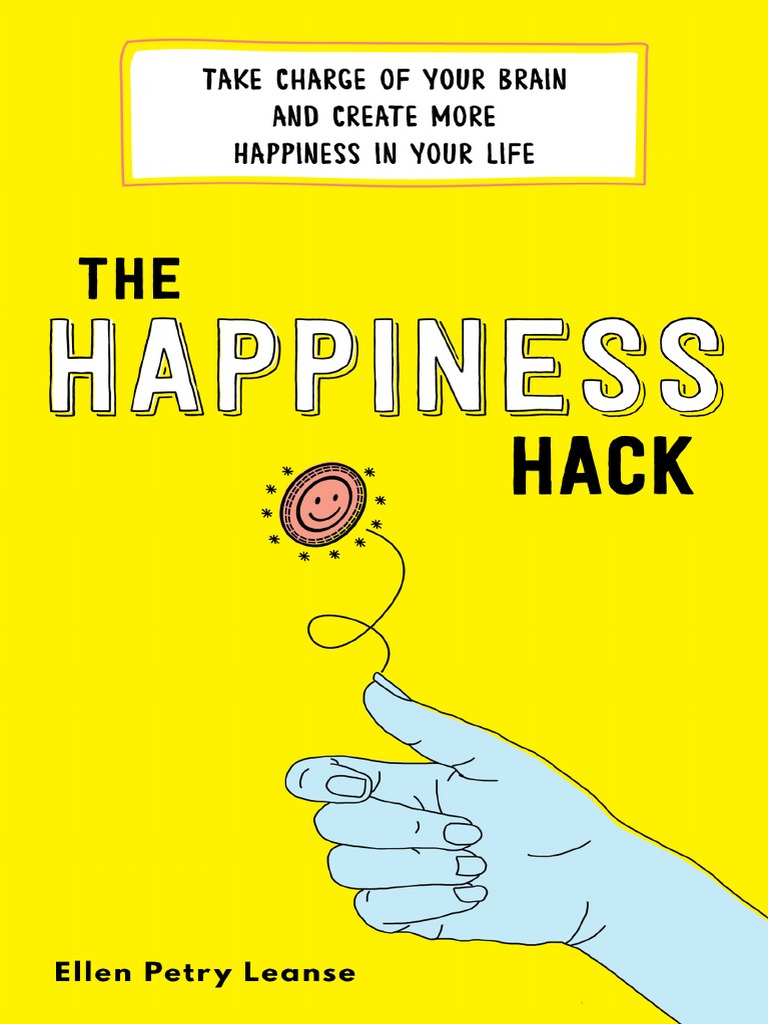 The Happiness Hack - Ellen Petry Leanse | PDF | Prefrontal Cortex | Brain