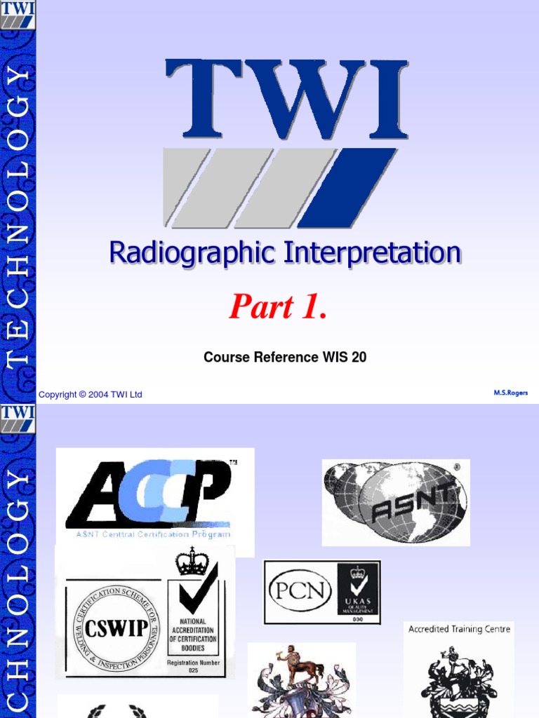 TWI Radiographic Interpretation Part 1 Course Reference WIS 20 2004 ...