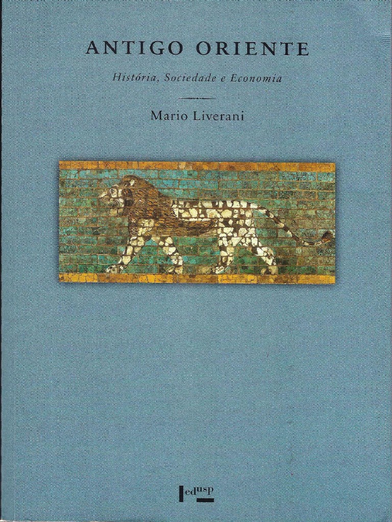 Texto 02 - O Antigo Oriente Como Problema Histórico - Mario Liverani. | PDF