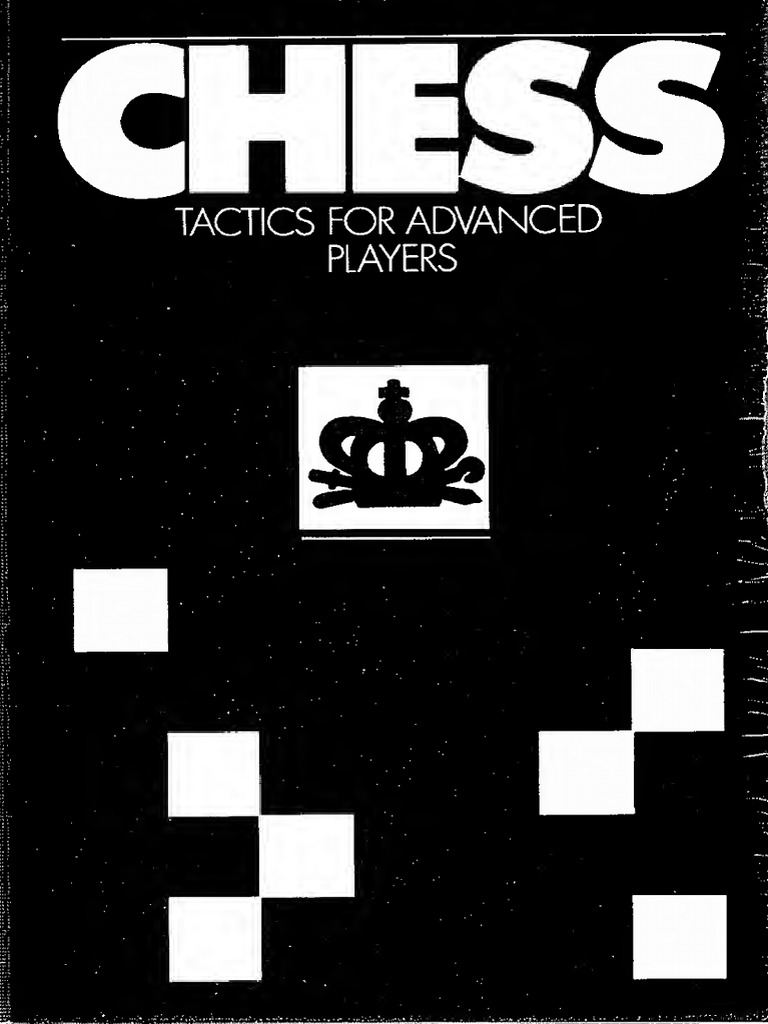 Chess Tactics For Advanced Players - Text | PDF | Chess Theory | Chess