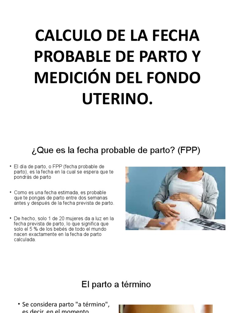 CALCULO DE FECHA PROBABLE DE PARTO Y MEDICION DE FONDO UTERINO | PDF | El embarazo | Feto