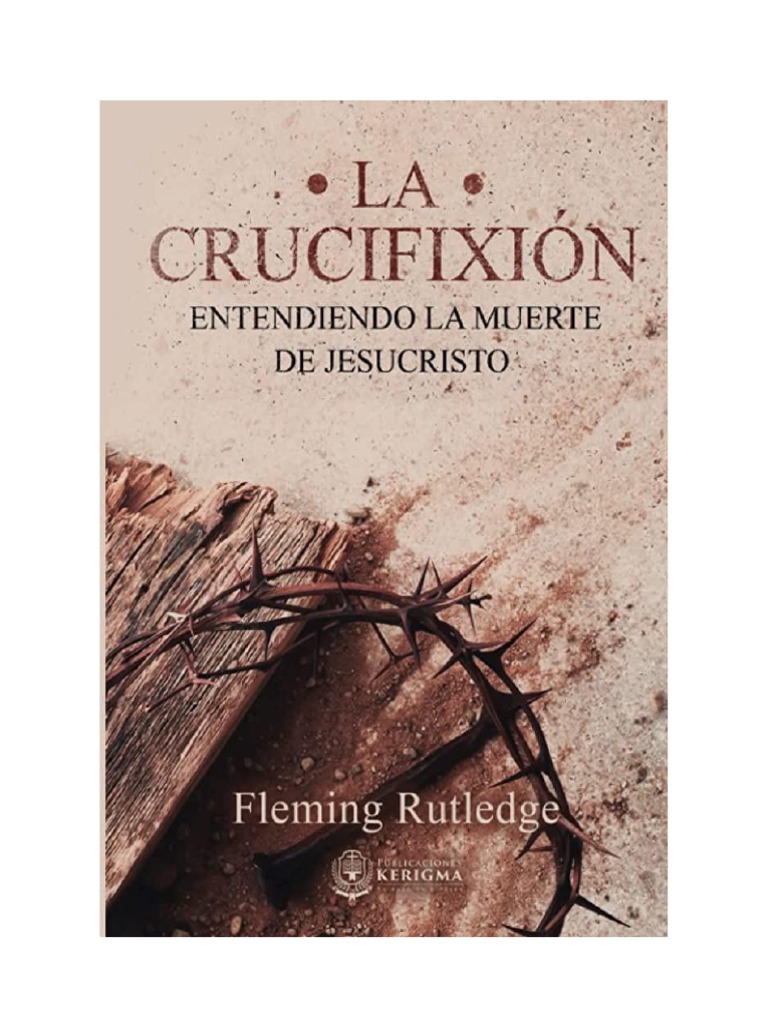 Fleming Rutledge. La Crucifixion. Primera Parte | PDF