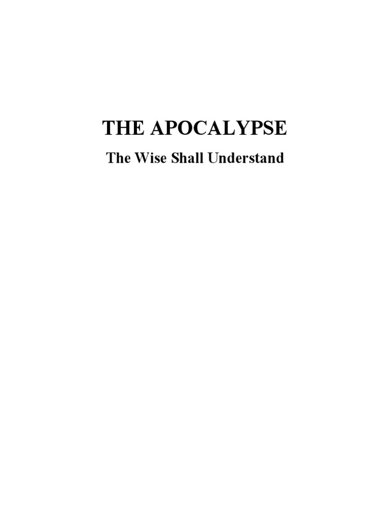 The Apocalypse - The Wise Shall Understand, A Commentary On The ...
