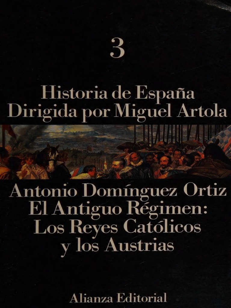 Domínguez Ortiz, A. - Historia de España - 3. El Antiguo Régimen - Los Reyes Católicos y Los ...