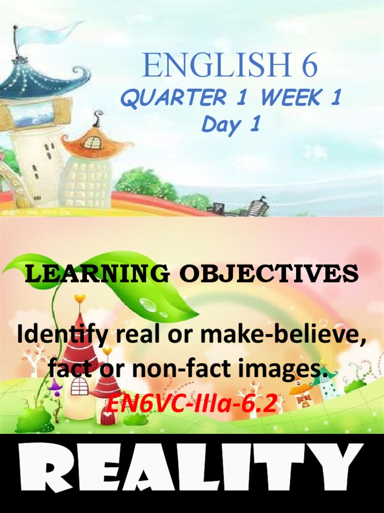 ENGLISH 6 - WEEK 1 - Day 2 - Identify Real or Make-Believe, Fact or Non ...