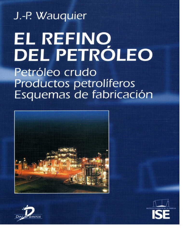 El Refino Del Petroleo Vol 1 Wauquier | PDF