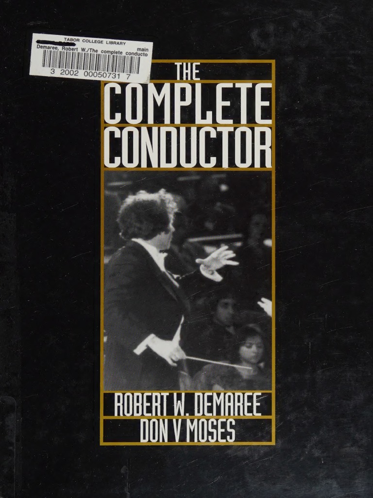 The Complete Conductor_ a Comprehensive Resource for the Professional ...