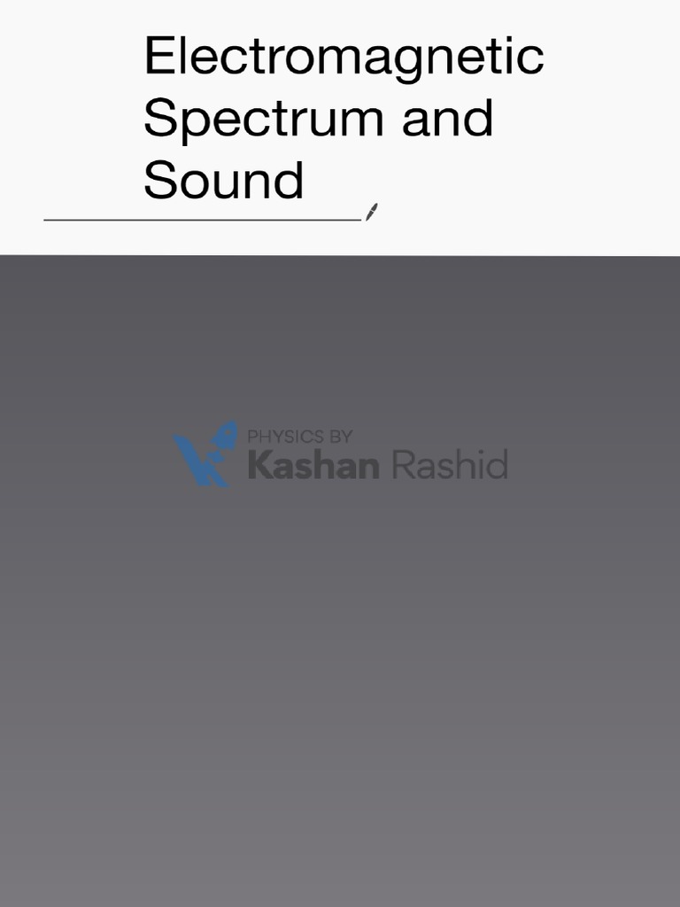 OL Notes - Electromagnetic Spectrum and Sound - Physics by Kashan ...