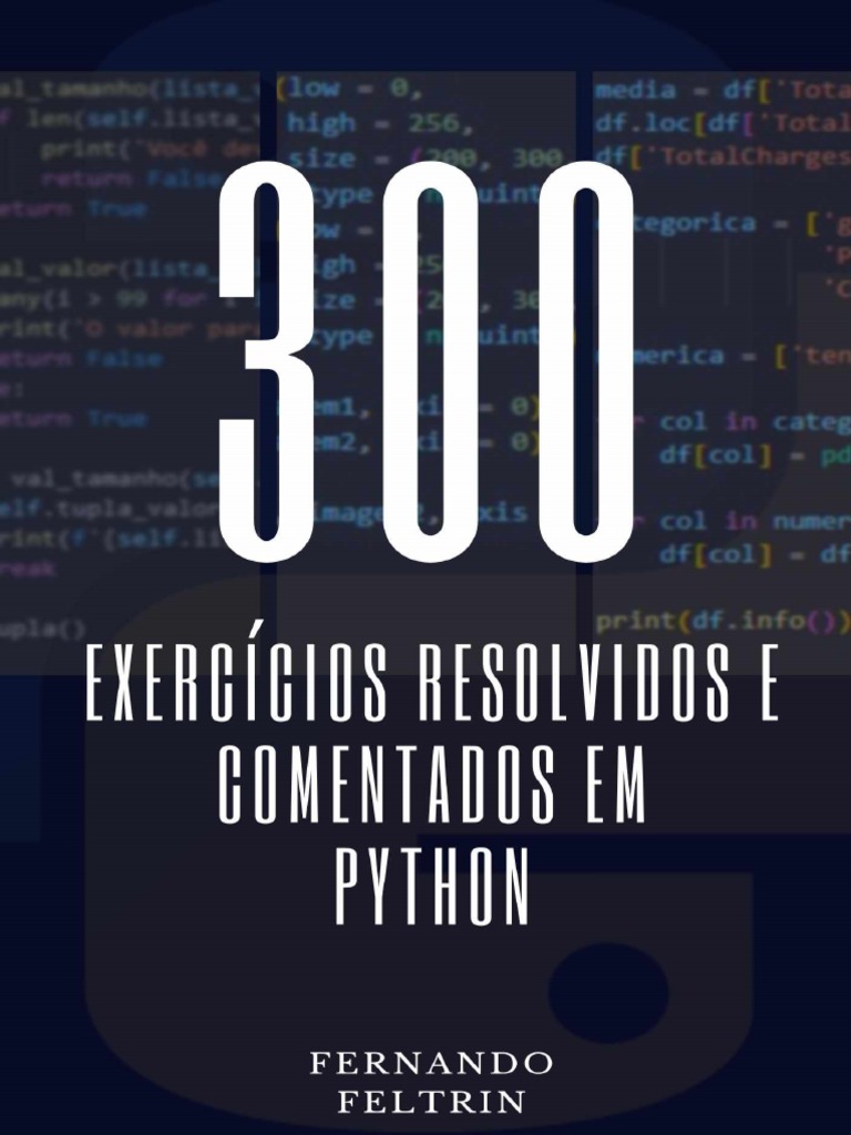 300 Exercícios Resolvidos e Comentados em Python (Feltrin, Fernando) (Z-Library) | PDF | Classe ...