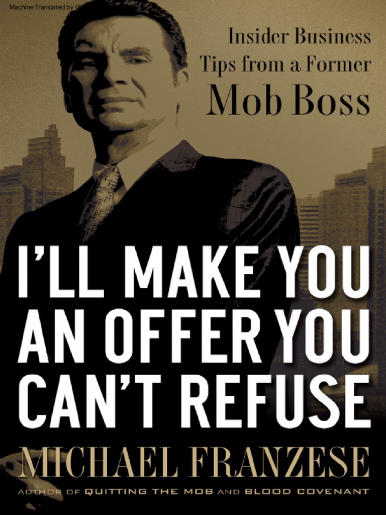 Ill Make You An Offer You Cant Refuse Insider Business Tips From A Former Mob Boss (Franzese ...