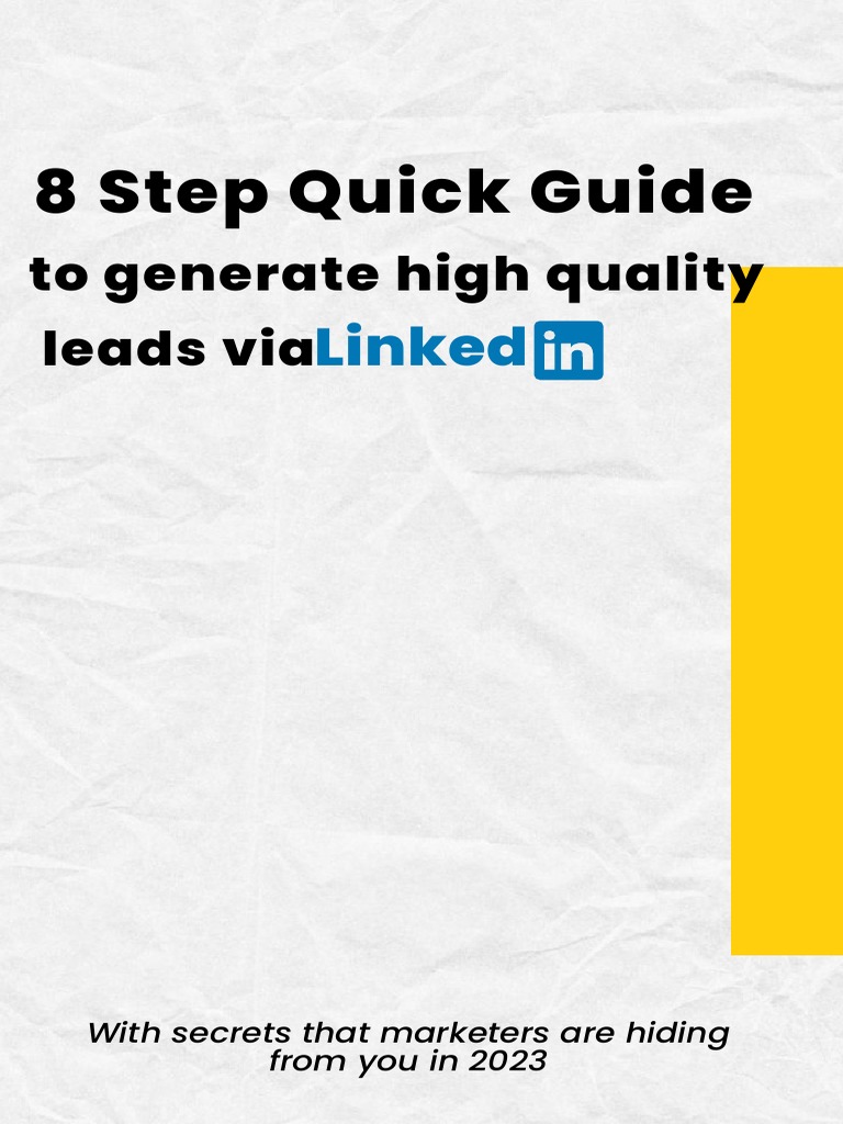 8 Step Quick Guide To Generate High Quality Leads Via Linkedin | Download Free PDF | Linked In ...