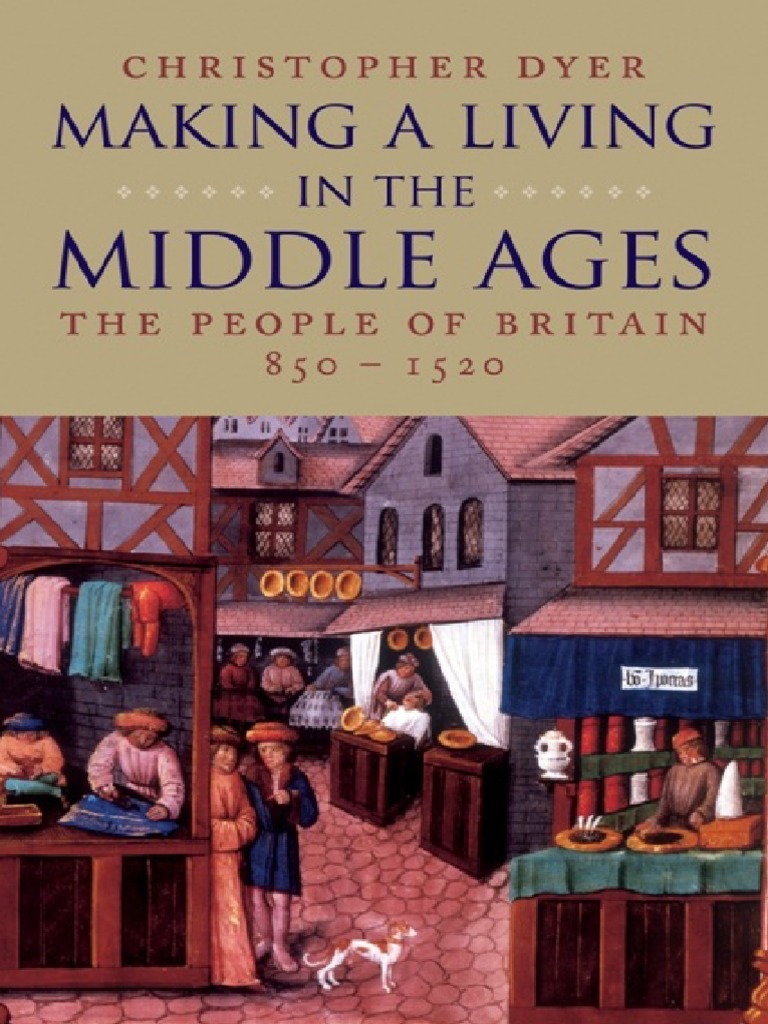 Making A Living in The Middle Ages The People of Britain, 850-1520 ...