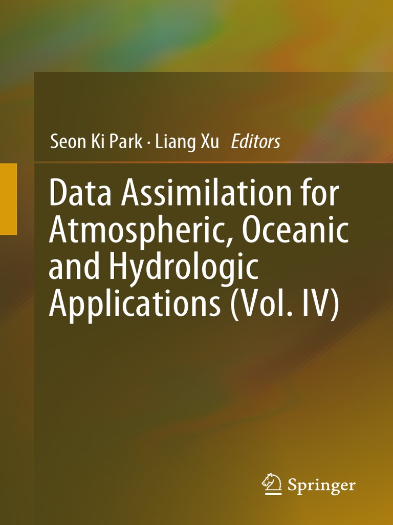 Data Assimilation For Atmospheric Oceanic And Hydrologic Applications By Seon Ki Park Liang Xu