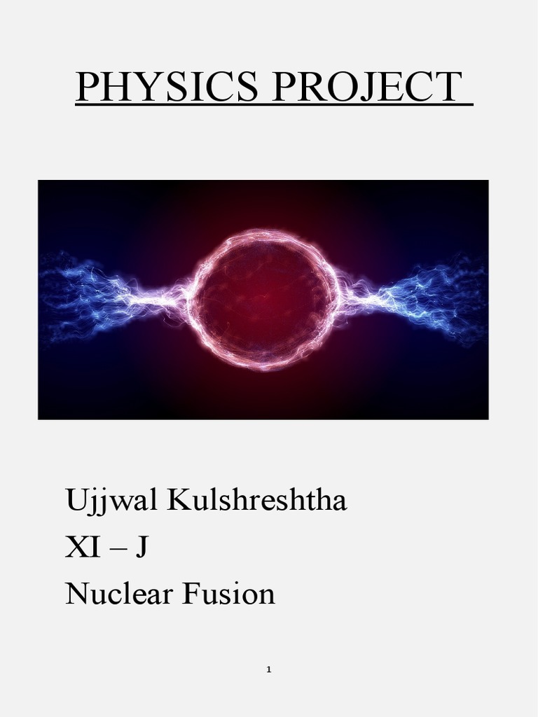Physics Project | PDF | Nuclear Fusion | Fusion Power Physics Project | PDF | Nuclear Fusion | Fusion Power