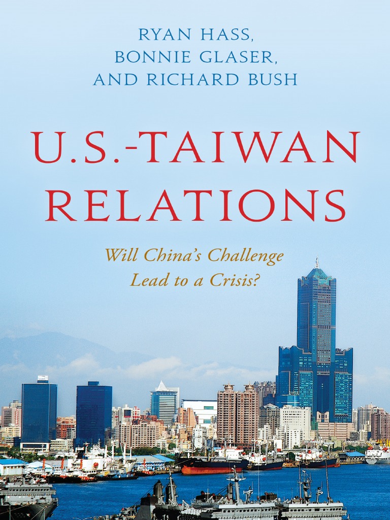 Ryan Hass, Bonnie Glaser, Richard Bush - U.S.-taiwan Relations - Will ...