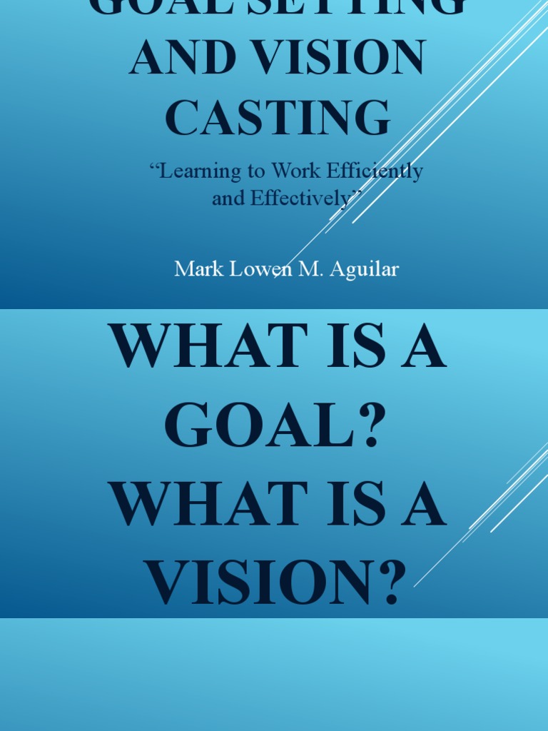 Effective Goal Setting and Vision Casting | PDF | Goal | Goal Setting