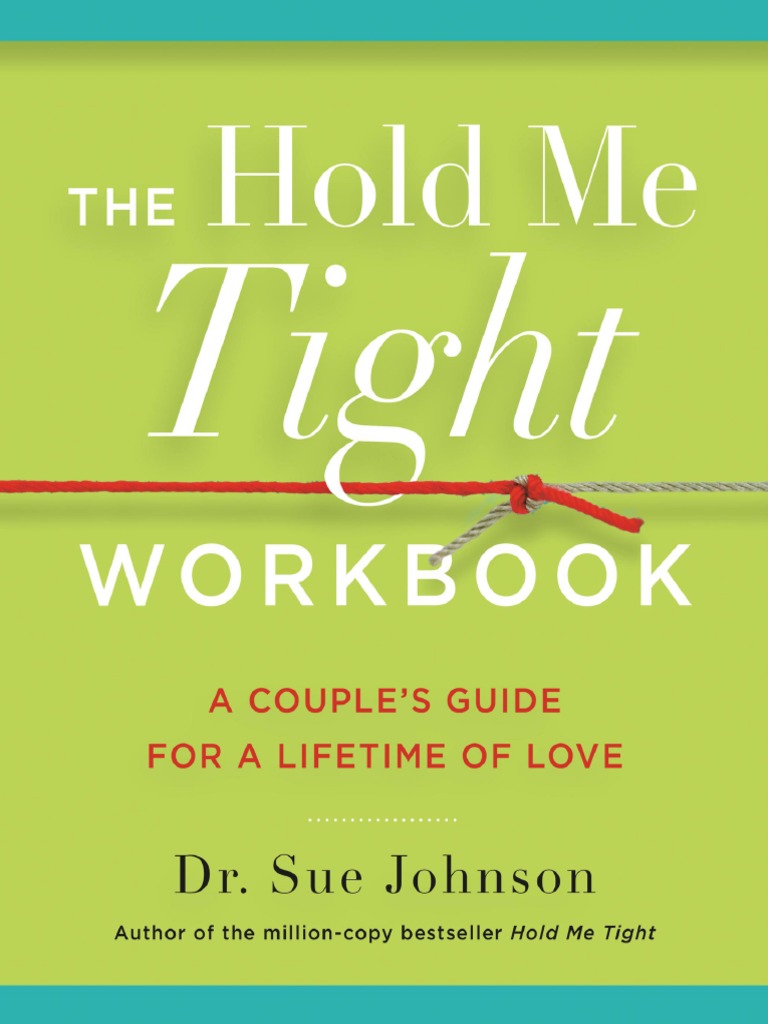 The Hold Me Tight Workbook Dr Sue Johnson Pdf Attachment Theory Love
