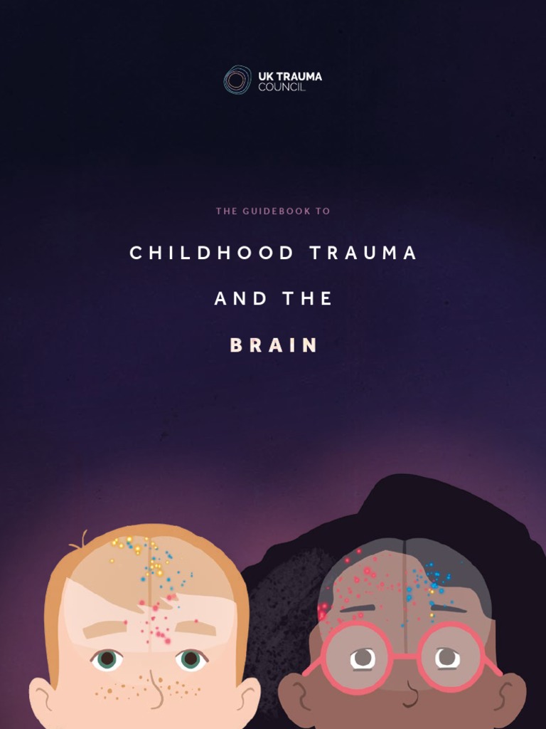 The guidebook of Childhood trauma and the brain | PDF | Memory | Child ...