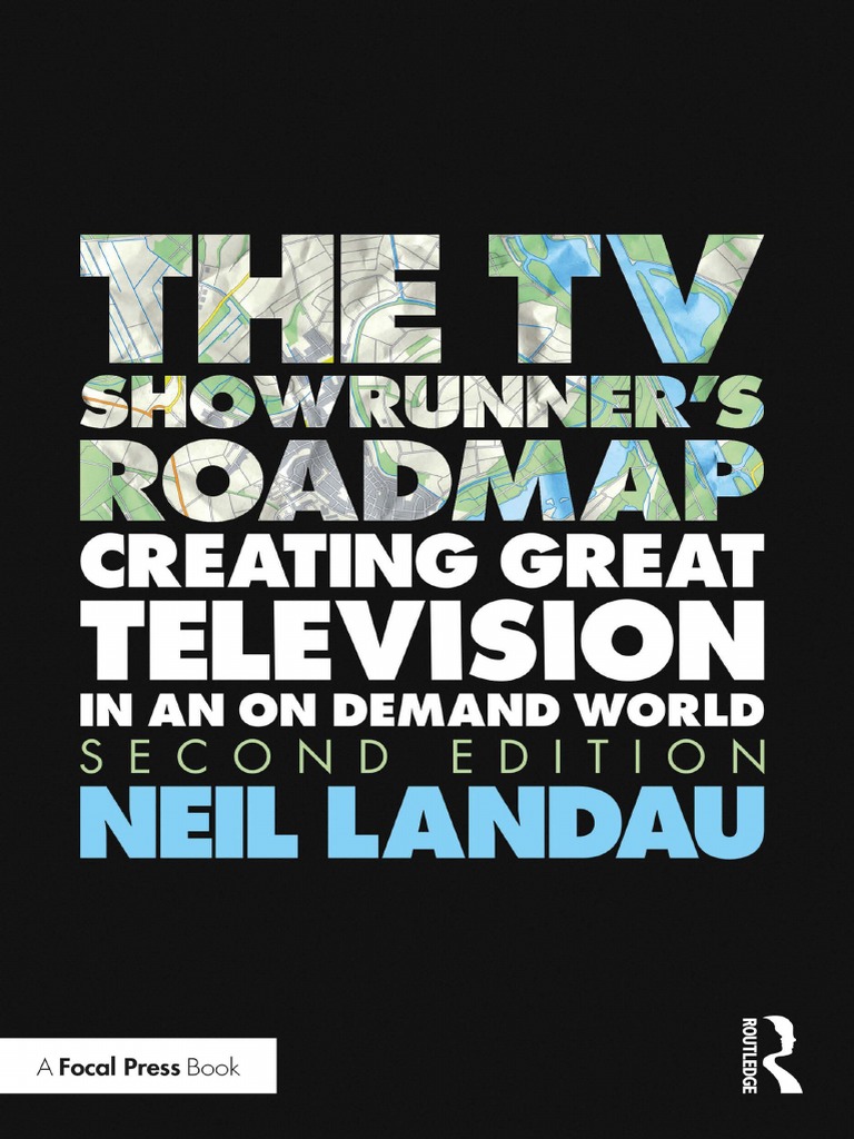 The TV Showrunners Roadmap Creating Great Television in An On Demand ...