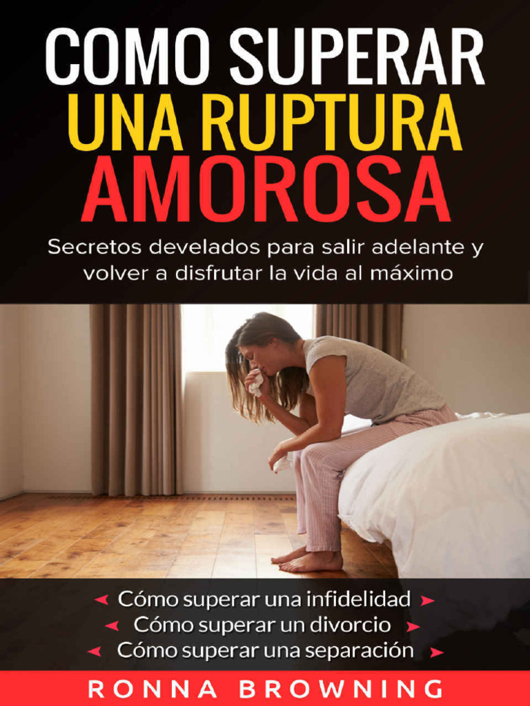 Como Superar Una Ruptura Amorosa. Secretos Develados para Salir Adelante y Volver A Disfrutar La ...