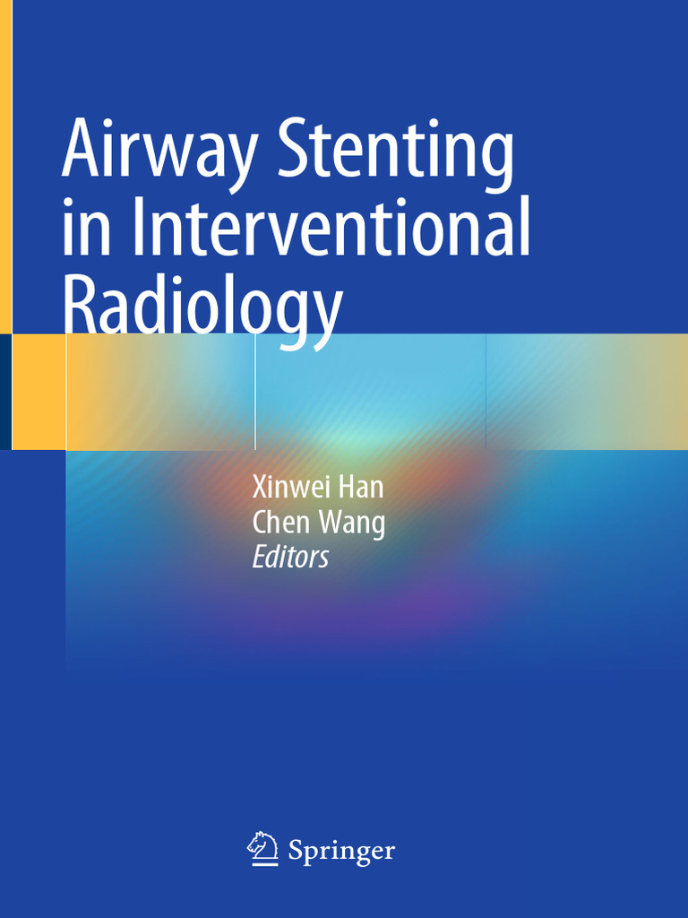Airway Stenting in Interventional Radiology by Xinwei Han, Chen Wang ... Airway Stenting in Interventional Radiology by Xinwei Han, Chen Wang ...