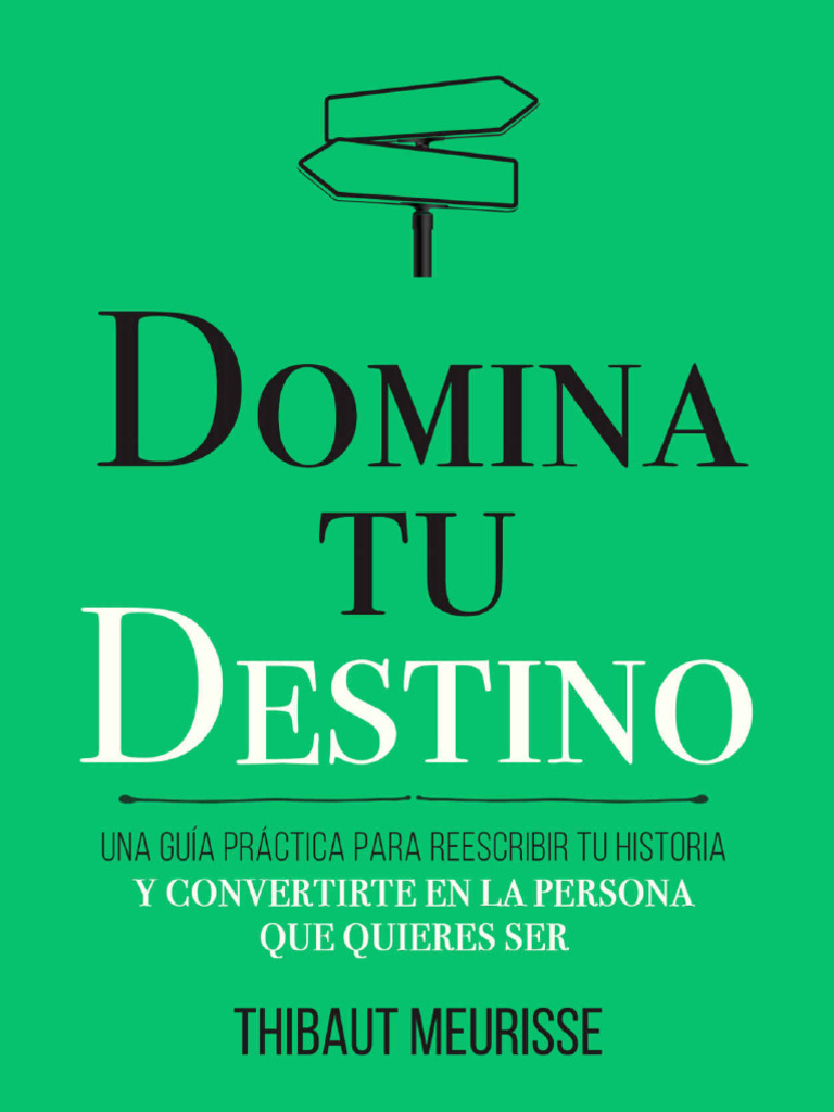 Domina Tu Destino - Thibaut Meurisse | PDF | Pensamiento | Realidad