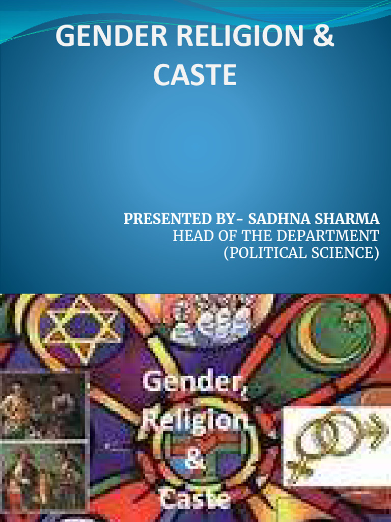 Gender Religion & Caste: Presented By-Sadhna Sharma | PDF | Woman | Caste