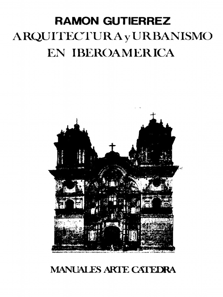 RAMÓN GUTIERREZ - Arquitectura-y-Urbanismo-En-Iberoamerica - Caps. 7 y ...