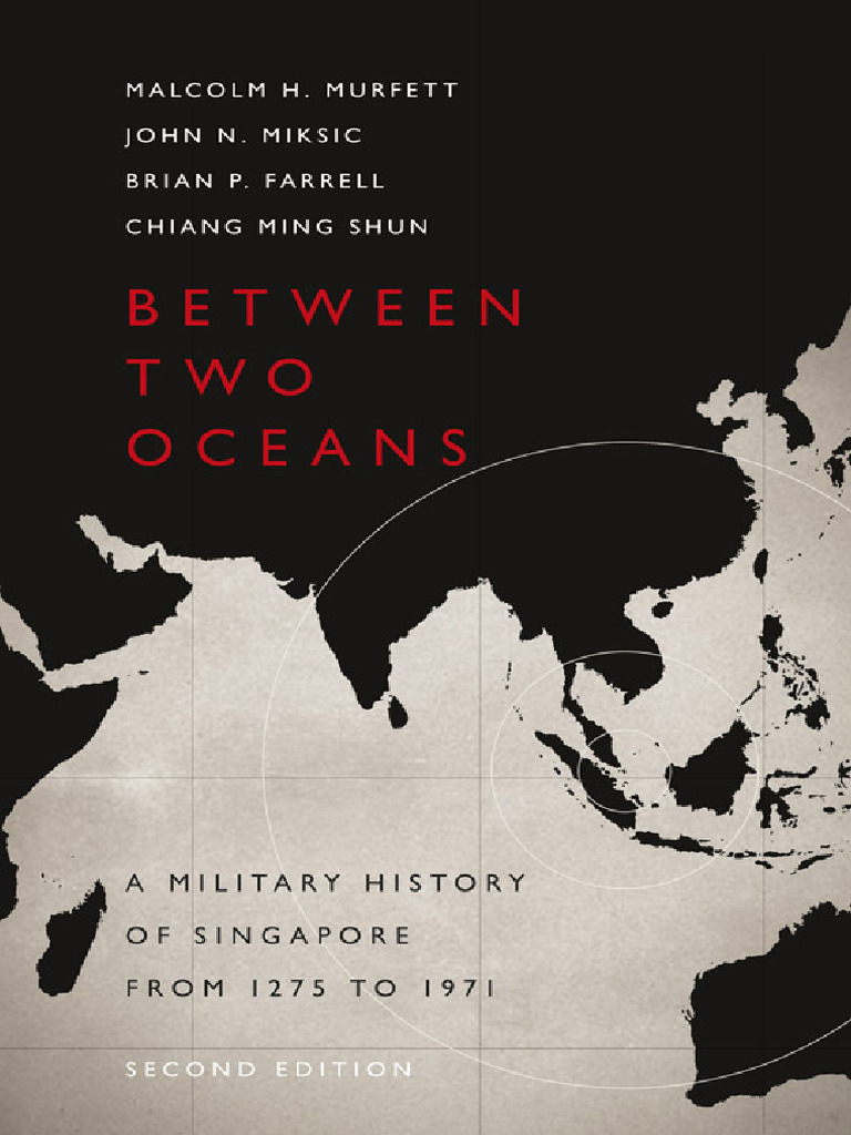 Between Two Oceans A Military History of Singapore From 1275 To 1971 ...