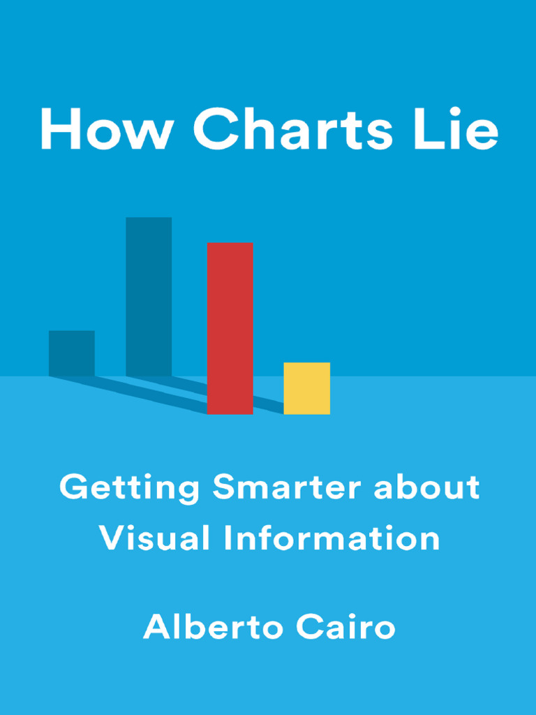 How Charts Lie Getting Smarter About Visual Information by Alberto Cairo | PDF | Latitude | Chart