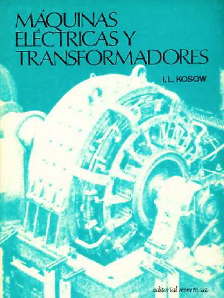 Máquinas Eléctricas y Transformadores - Irving L. Kosow - 1ra Edición | PDF | Ingenieria Eléctrica