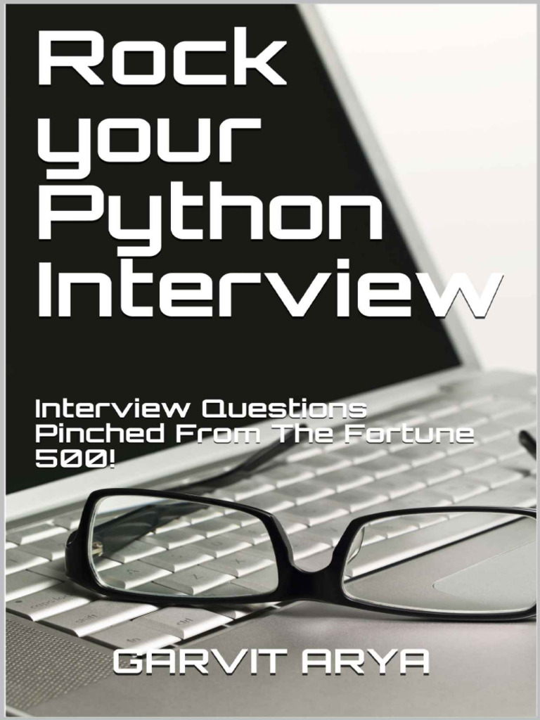 Rock Your Python Interview Interview Questions Pinched From The Fortune 500 (GARVIT ARYA) (Z ...